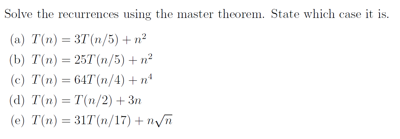 Solved Solve the recurrences using the master theorem. State | Chegg.com