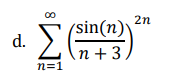 Solved d. ∑n=1∞(n+3sin(n))2n | Chegg.com