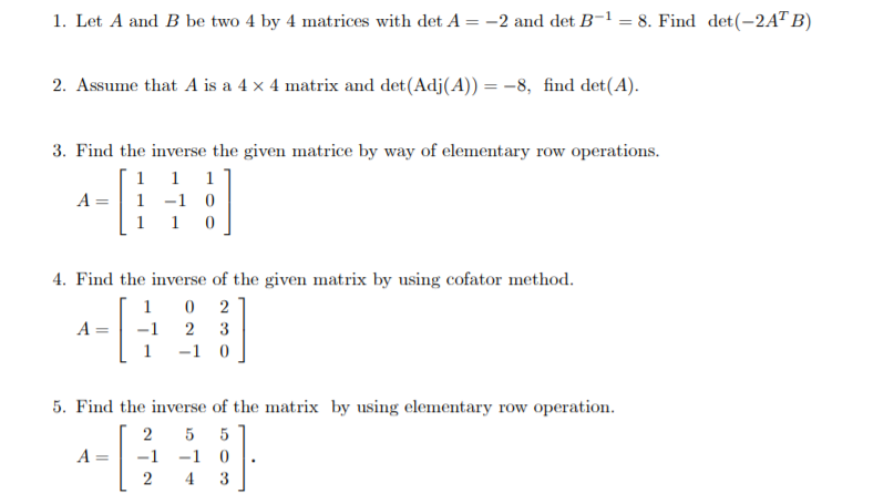 Solved 1. Let A and B be two 4 by 4 matrices with det A2 and | Chegg.com