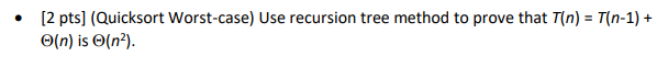Solved [2 pts) (Quicksort Worst-case) Use recursion tree | Chegg.com