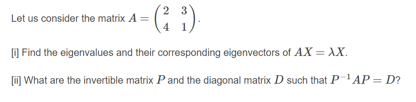 Solved Let us consider the matrix A= (1) 2 3 4 1 [i] Find | Chegg.com