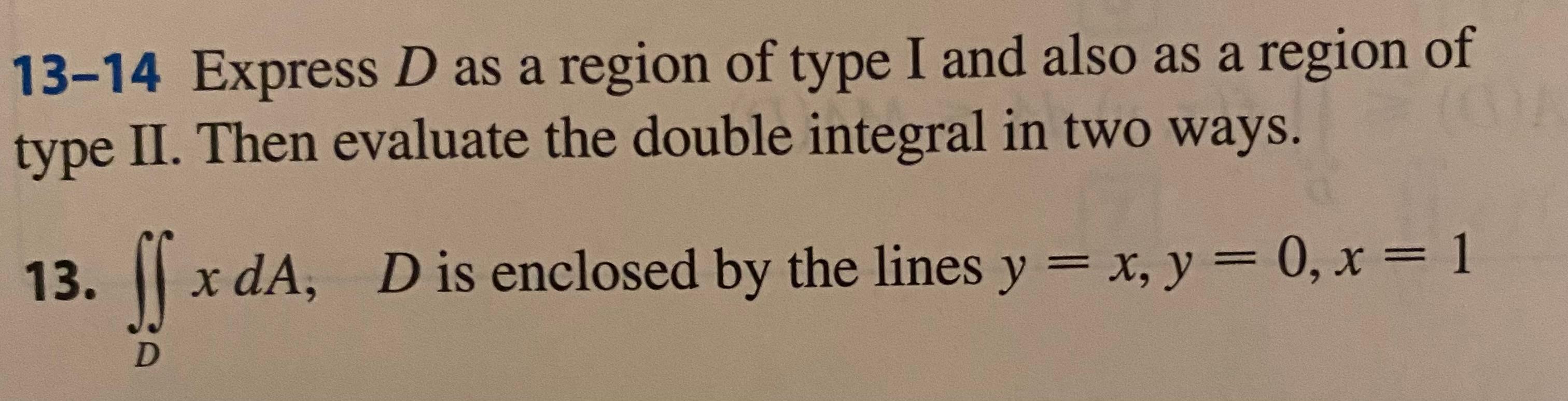 Solved 13-14 Express D as a region of type I and also as a | Chegg.com