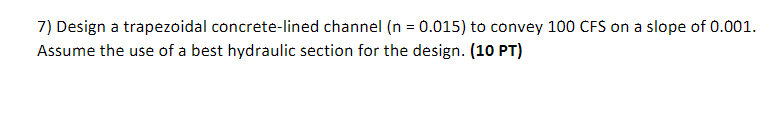 Solved 7) Design a trapezoidal concrete-lined channel ( | Chegg.com