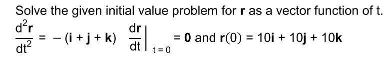Solved Solve the given initial value problem for r as a | Chegg.com