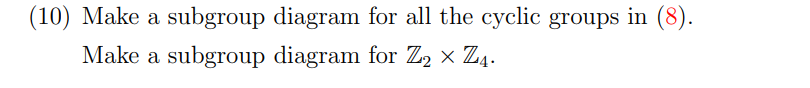 Solved (10) Make a subgroup diagram for all the cyclic | Chegg.com
