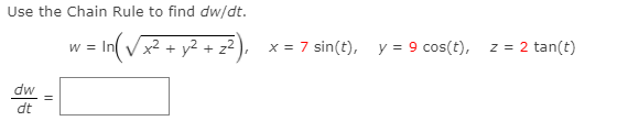 Solved Use the Chain Rule to find dw/dt. w = In In(V x2 + y2 | Chegg.com