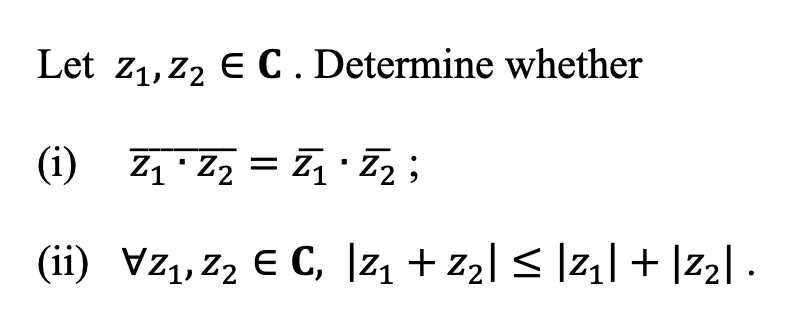 Solved Let z1,z2∈C. Determine whether (i) z1⋅Z2=z1⋅z2 ； (ii) | Chegg.com