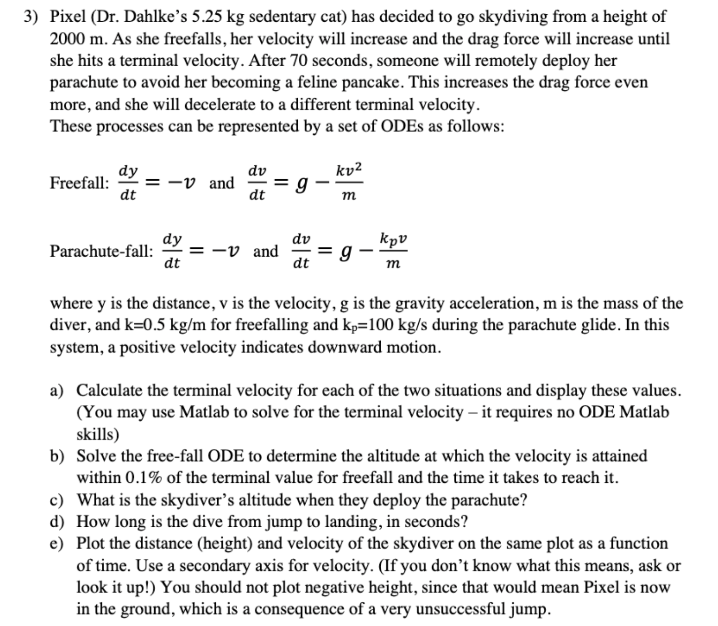 Solved All in Matlab: 3) 5.25 ﻿kg sedentary cat has decided | Chegg.com