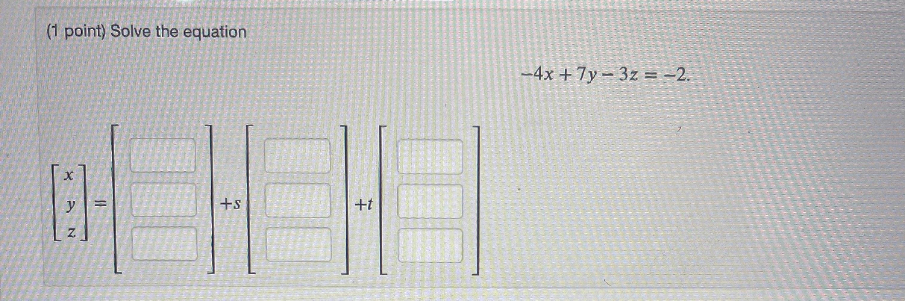 Solved (1 point) Solve the equation ⎣⎡xyz⎦⎤=[]]+t[] | Chegg.com