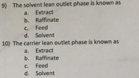 Solved 9) The solvent lean outlet phase is known as a. | Chegg.com