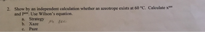 Solved Whether an azeotrope exists at 60 Celsius. Calculate | Chegg.com