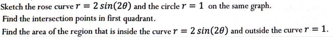 Solved 1.Sketch the rose curve r=2sin(2θ) ﻿and the circle | Chegg.com