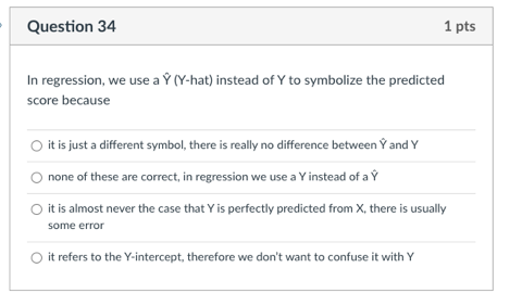 Solved In regression, we use a Y^(Y-hat) instead of Y to | Chegg.com