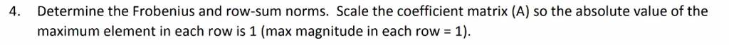 Solved Determine the Frobenius and row-sum norms. Scale the | Chegg.com