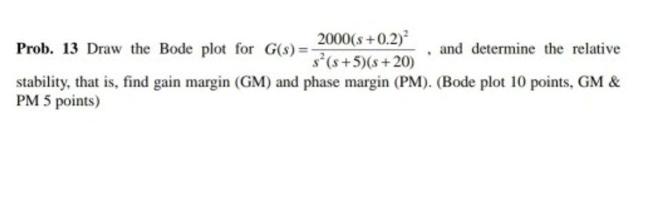 Solved 2000(5 +0.2)? Prob. 13 Draw the Bode plot for G(s) = | Chegg.com
