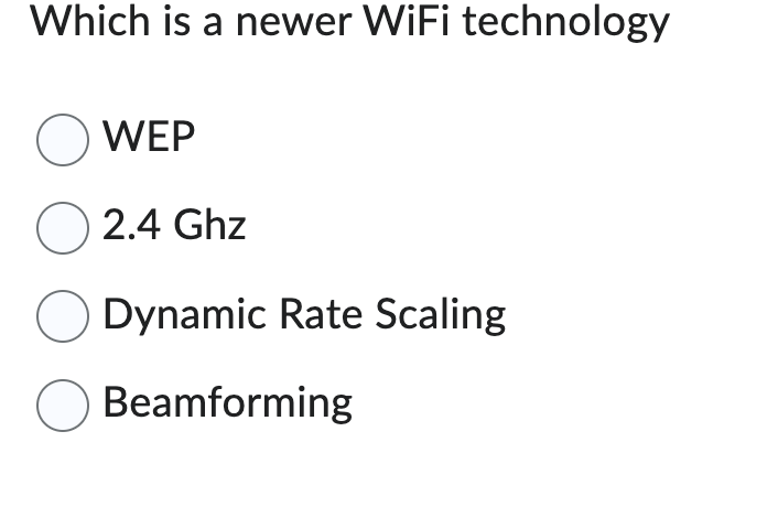 Solved Which is a newer WiFi technologyWEP2.4 ﻿GhzDynamic | Chegg.com