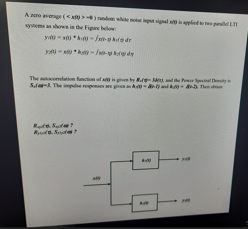 Solved A zero average ( =0 ) random white noise input signal | Chegg.com