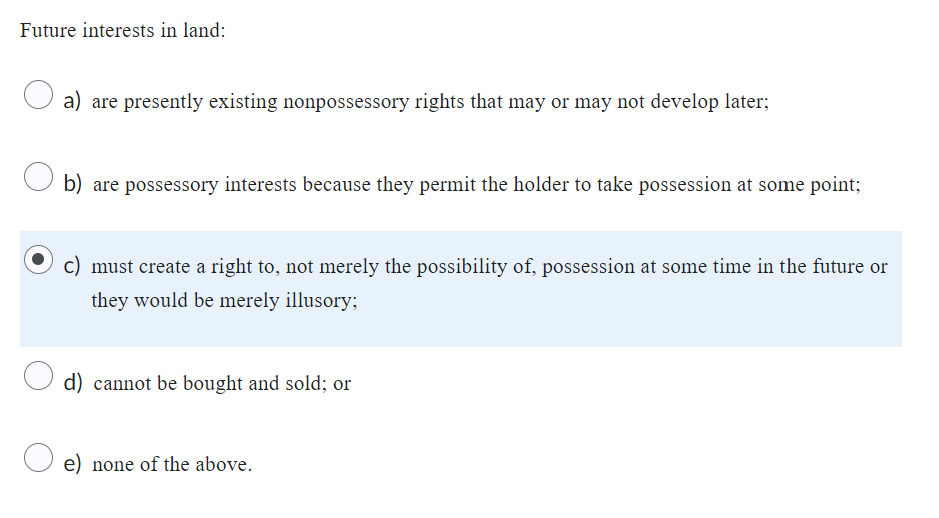 Solved Future interests in land: a) are presently existing | Chegg.com
