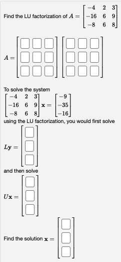 Solved Find the LU factorization of A= -4 2 31 -16 6 9 -8 6 | Chegg.com