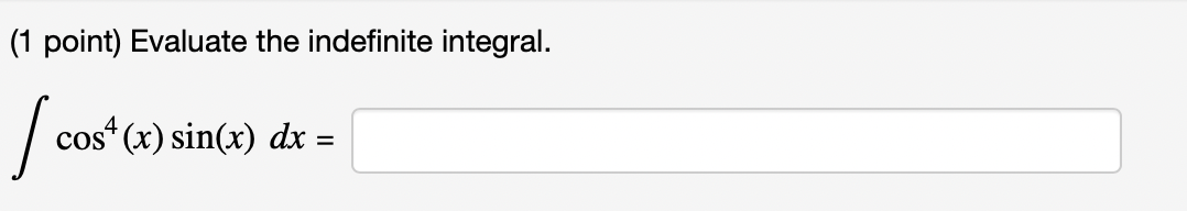Solved (1 point) Evaluate the indefinite integral. | Chegg.com