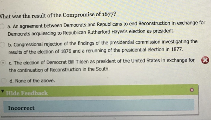Solved hat was the result of the Compromise of 1877? a. An | Chegg.com