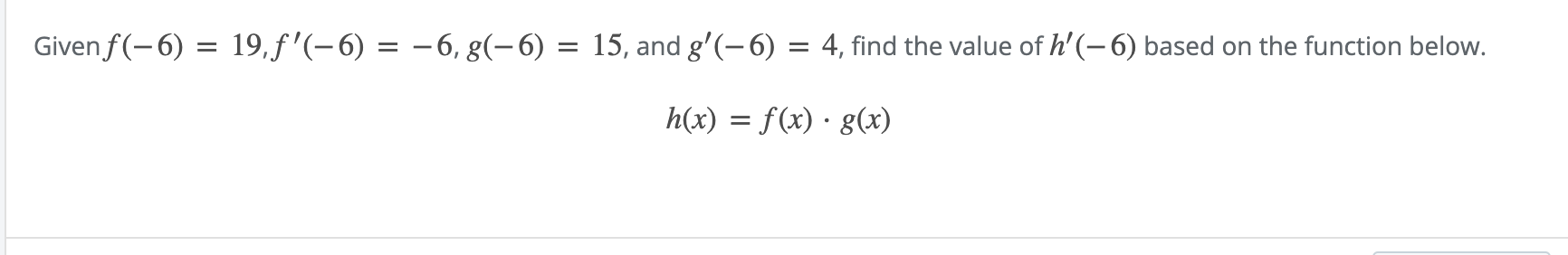 Solved Given \\( f(-6)=19, f^{\\prime}(-6)=-6, g(-6)=15 \\), | Chegg.com