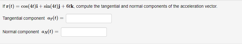 Solved If r(t)=cos(4t)i+sin(4t)j+6tk, ﻿compute the | Chegg.com