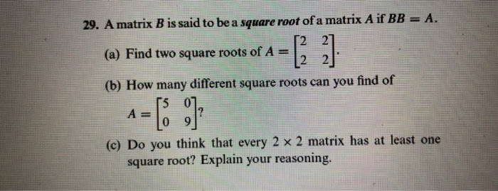 Solved 29. A matrix B is said to be a square root of a | Chegg.com