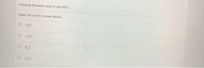 Solved Compute the exact value of sin(165'). Select the | Chegg.com