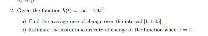 Solved 2. Given the function h(t)=15t−4.9t2 a) Find the | Chegg.com