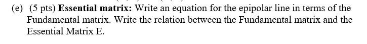 Solved (e) (5 pts) Essential matrix: Write an equation for | Chegg.com
