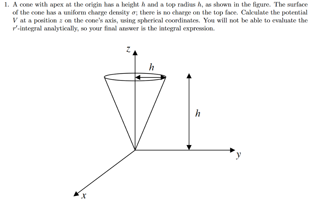 Solved 1. A cone with apex at the origin has a height h and | Chegg.com