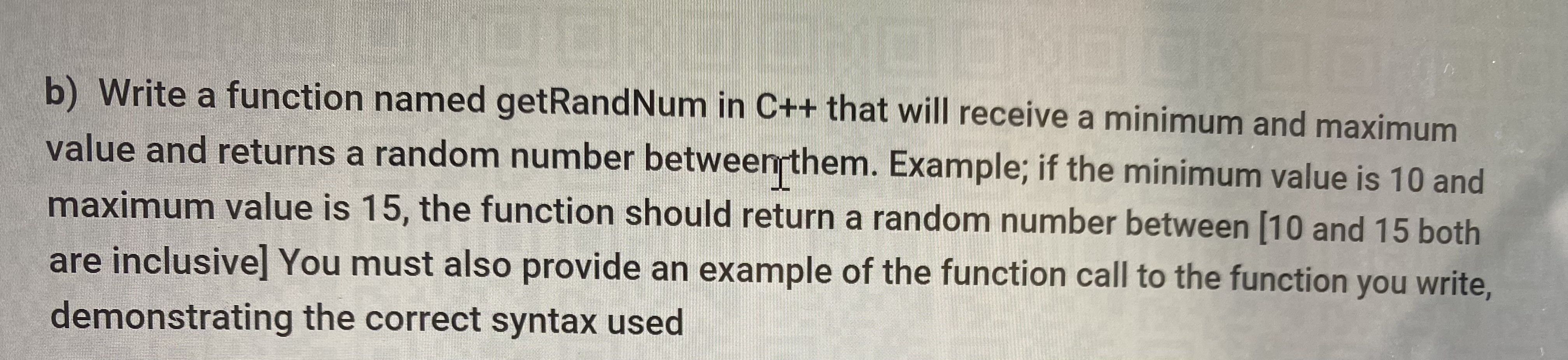 Solved b) Write a function named getRandNum in C++ that will | Chegg.com