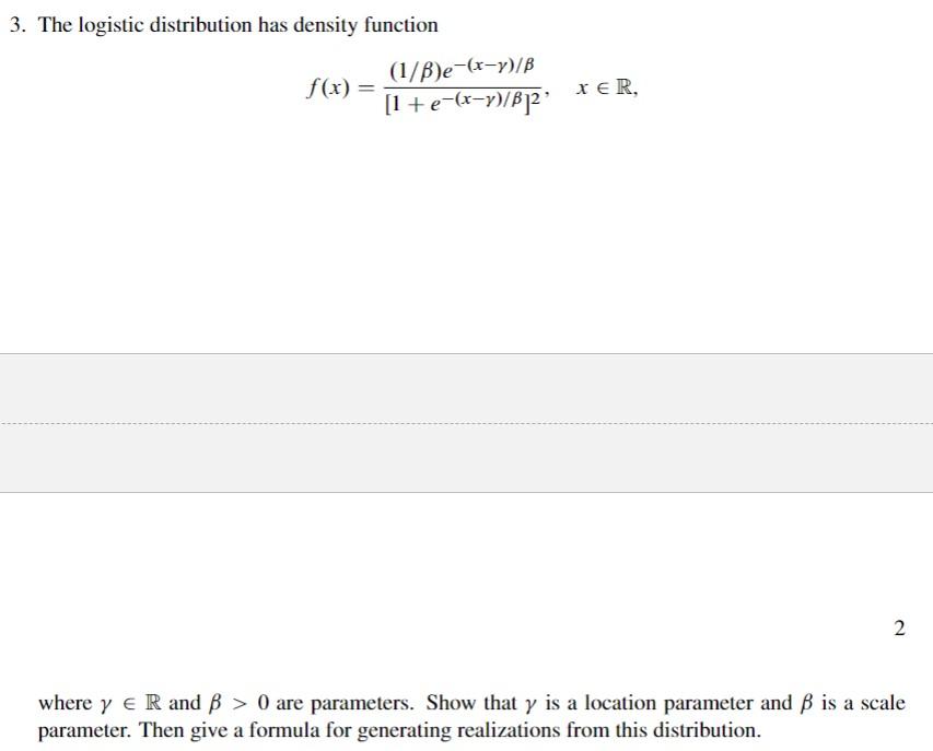 Solved 3. The logistic distribution has density function | Chegg.com