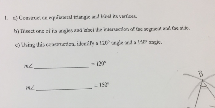 Solved 1. a) Construct an equilateral triangle and label its | Chegg.com