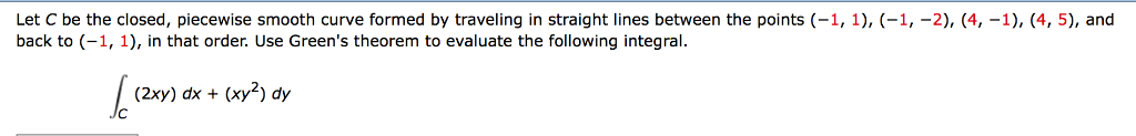 Solved Let C be the closed, piecewise smooth curve formed by | Chegg.com