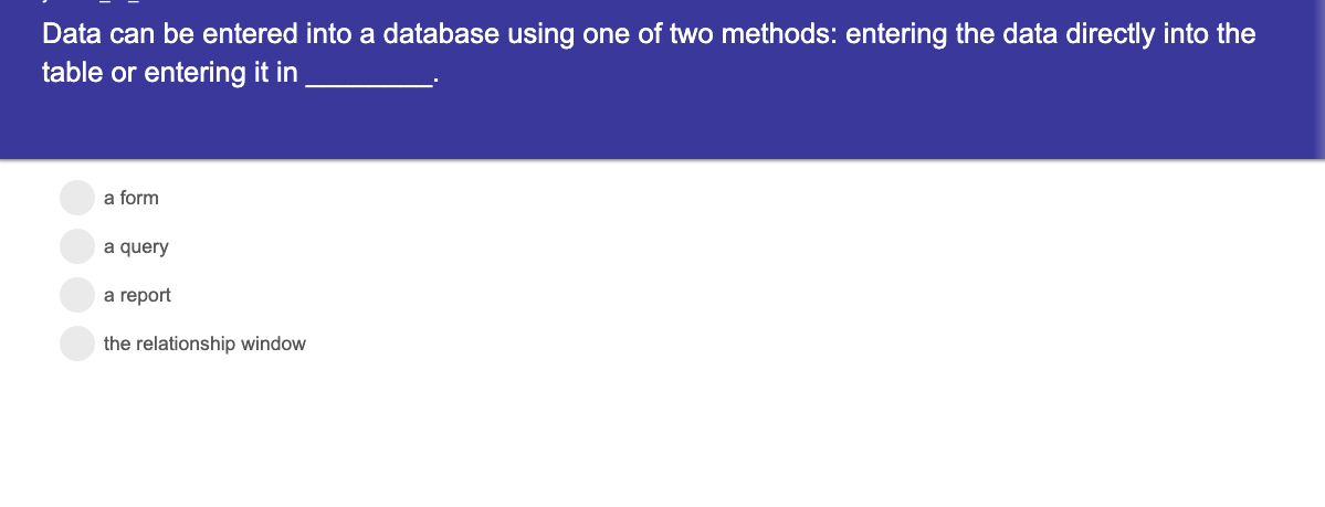 Solved Data Can Be Entered Into A Database Using One Of Two