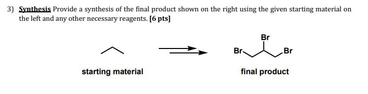 Solved 3) Synthesis Provide a synthesis of the final product | Chegg.com