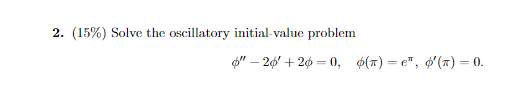 Solved 2 15 Solve The Oscillatory Initial Value Problem