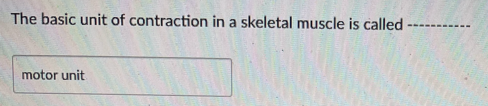 Solved The basic unit of contraction in a skeletal muscle is | Chegg.com