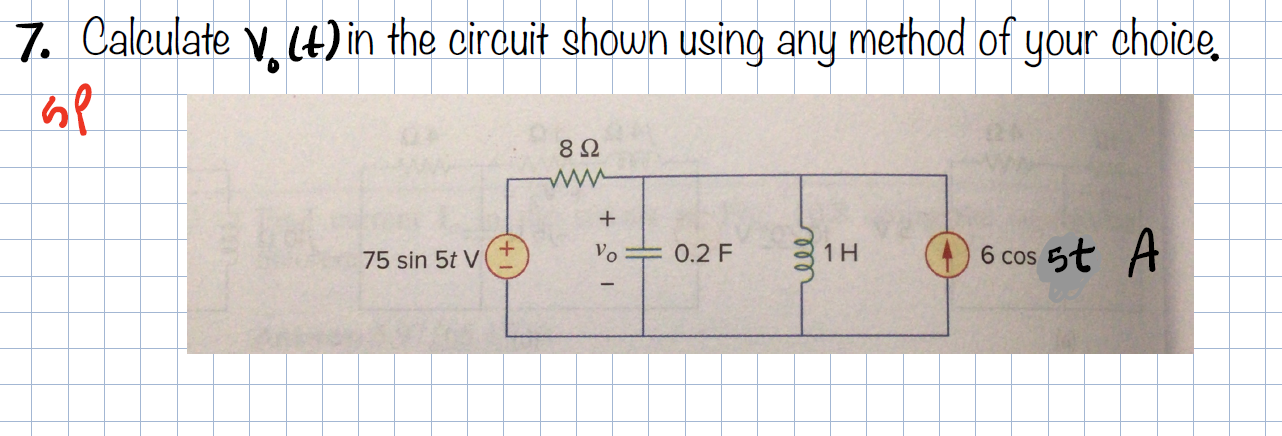 Solved 7. Calculate V0(t) in the circuit shown using any | Chegg.com