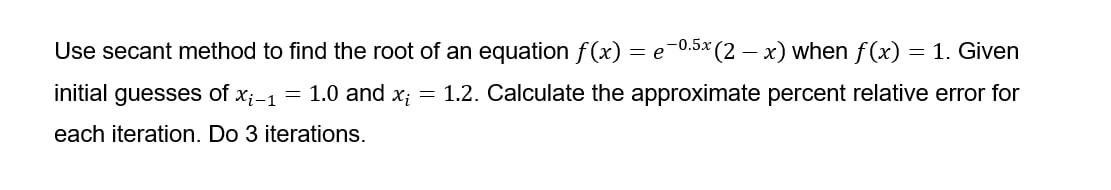 Solved Use secant method to find the root of an equation | Chegg.com