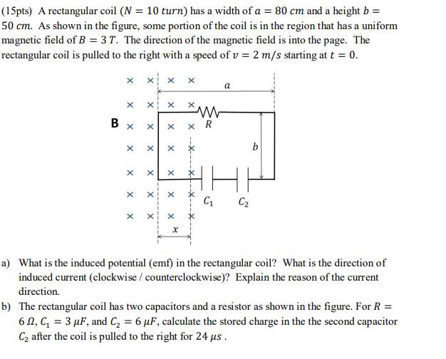 Solved (15pts) A rectangular coil (N = 10 turn) has a width | Chegg.com