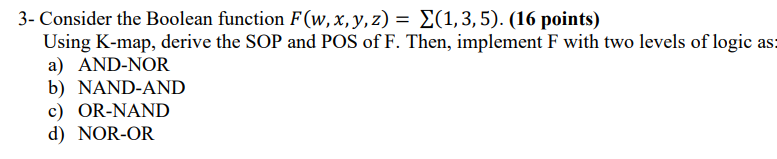 Solved 3- Consider the Boolean function F(w,x,y,z)=∑(1,3,5). | Chegg.com