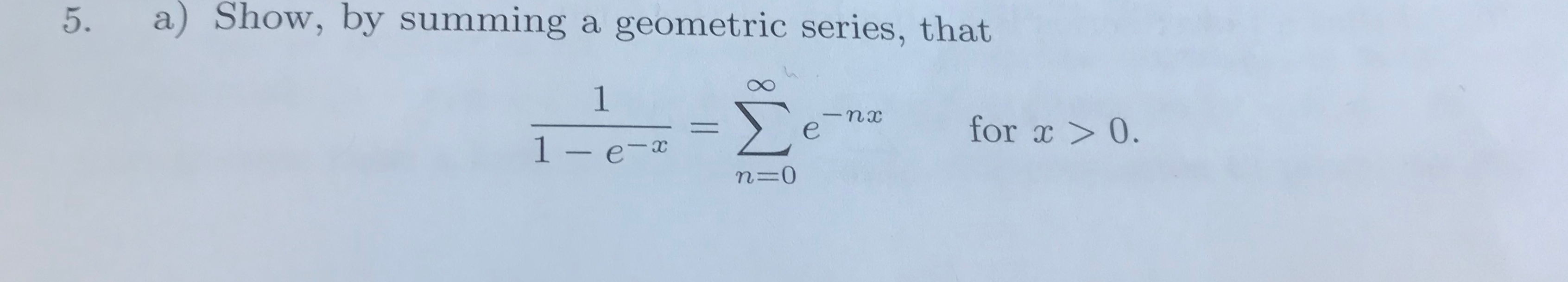 Solved 5 A Show By Summing A Geometric Series That 1 —