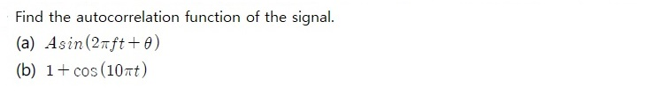 Solved Find the autocorrelation function of the signal. (a) | Chegg.com