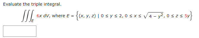 Solved Evaluate the triple integral. //6x dv, where E = {(x, | Chegg.com