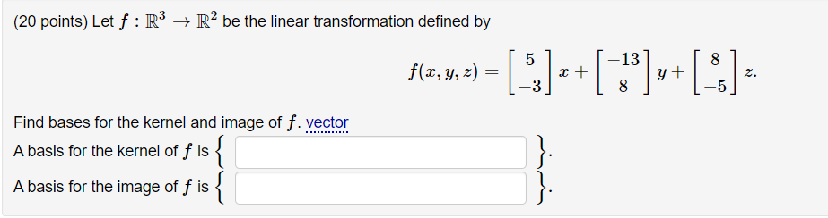 Solved (20 points) Let f : R3 + R2 be the linear | Chegg.com