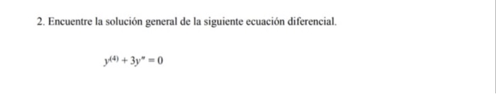 Solved 2. Encuentre la solución general de la siguiente | Chegg.com