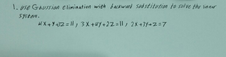 Solved 1. use Gaussian elimination with backward | Chegg.com